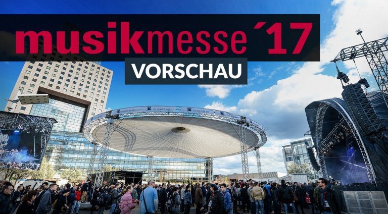 Musikmesse 2017 – was kommt da auf uns zu? - gearnews.de