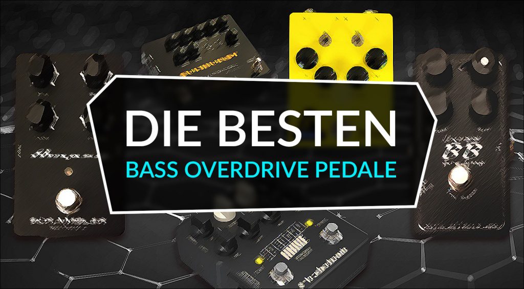 Die 5 besten Bass Verzerrer & Overdrive - gearnews.de
